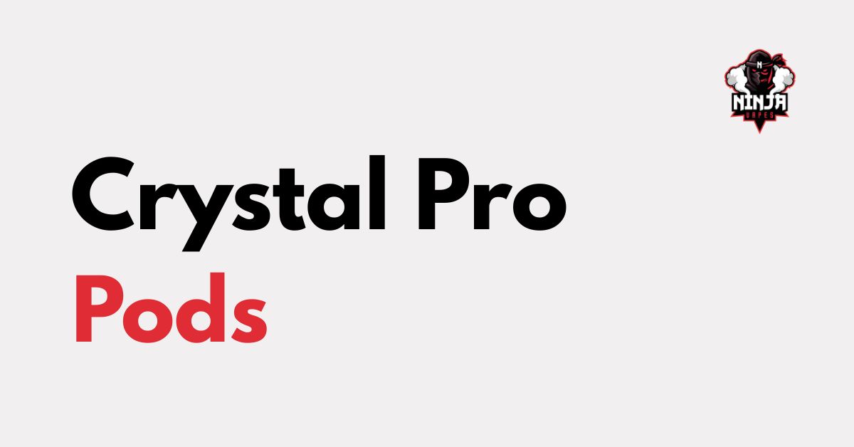 Crystal Pro Pods at Best Price | Ninja Vapes UK