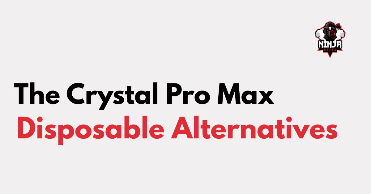 The Crystal Pro Max Disposable Vapes at Ninja Vapes UK | Best Prices